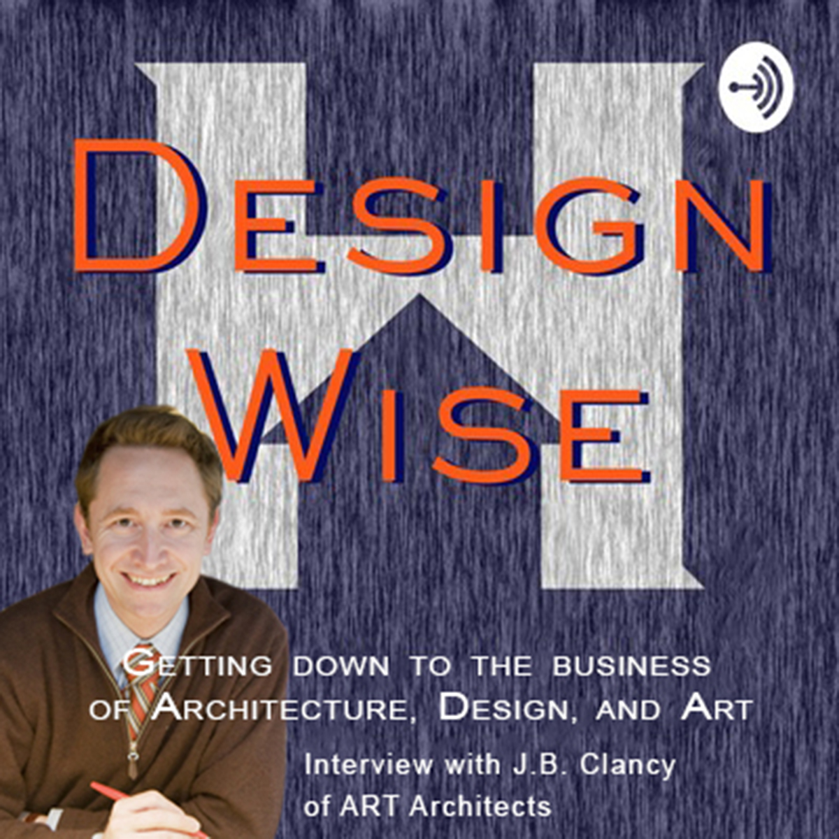 Design Wise Podcast – Getting Down to the Business of Architecture, Design, and Art – ART Architects